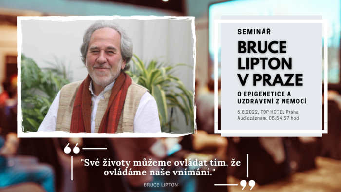 [Seminář Bruce Liptona] O epigenetice, uzdravení z nemocí a o tom jak jsme tvůrci svých životů ...